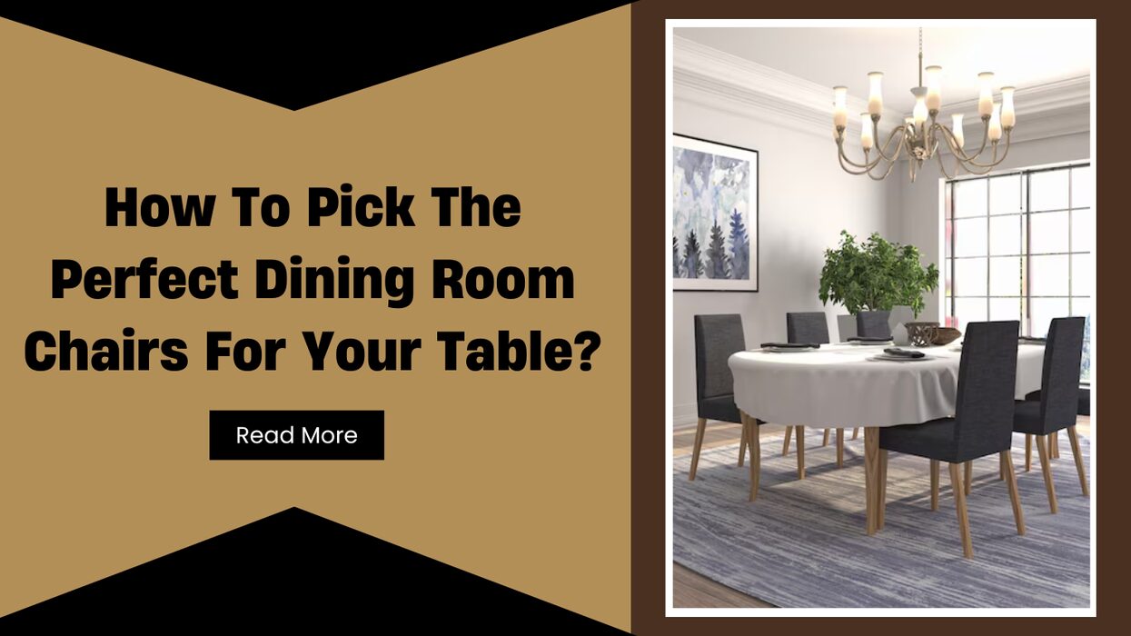 How to Pick the Perfect Dining Room Chairs For Your Table?